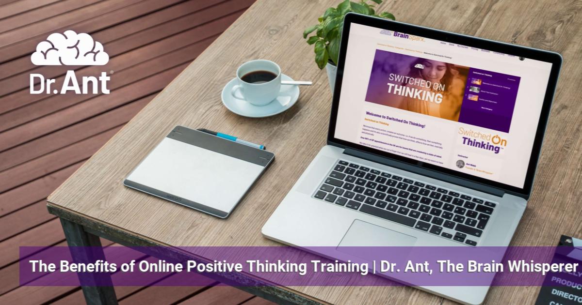 The Benefits of Online Positive Thinking Training | Dr. Ant, The Brain ...